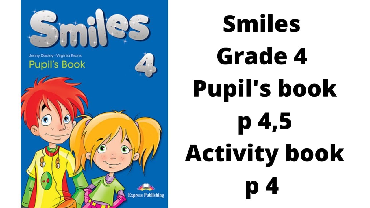 Ағылшын 4 класс Smiles4 Pupil`s Book 4 5 бет Activity Book 4 бет