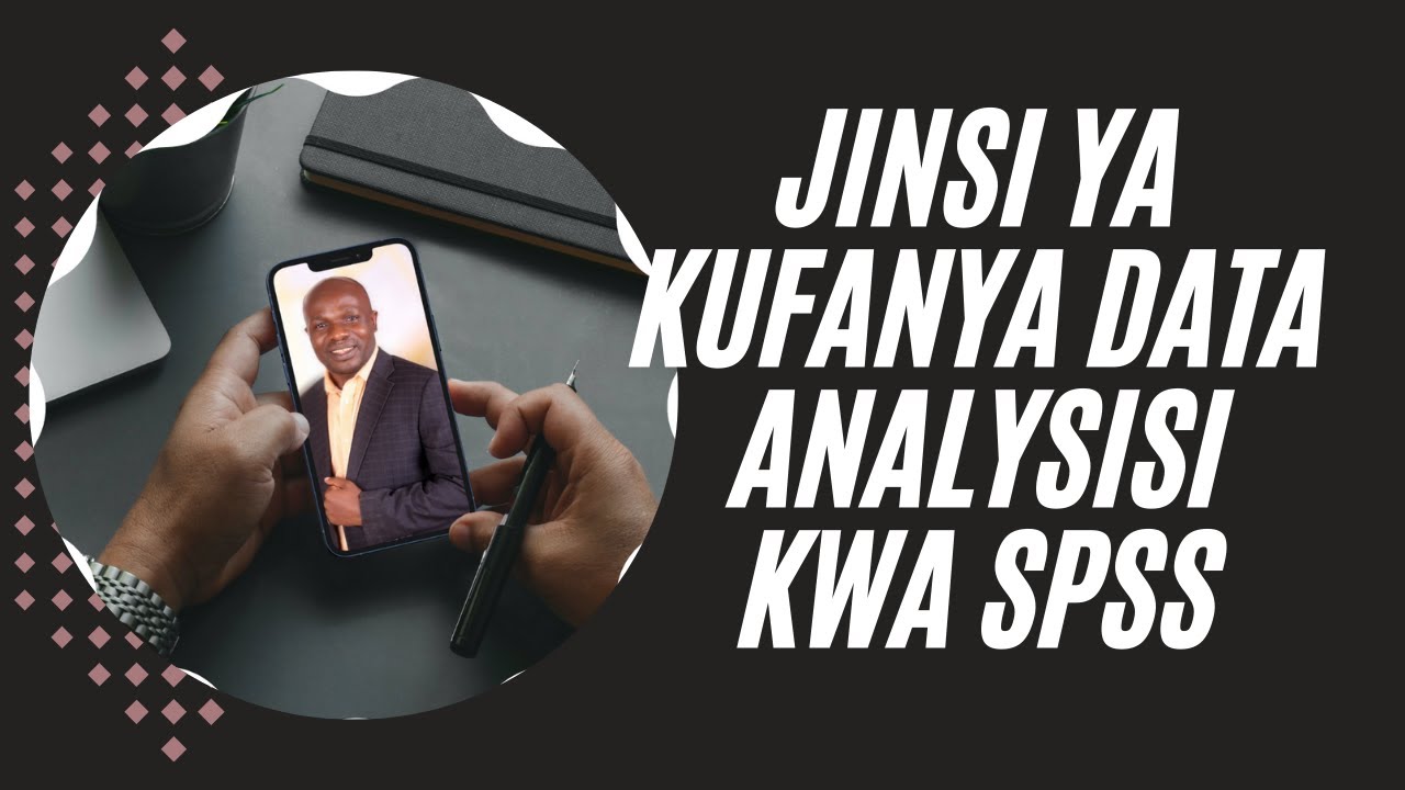 JINSI YA KUFANYA DATA ANALYSIS KWA KUTUMIA SPSS how To Analyse Data Using SPSS KiSwanglish JINSI YA KUFANYA DATA ANALYSIS KWA KUTUMIA SPSS how To Analyse Data Using SPSS KiSwanglish