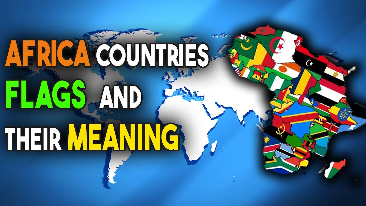 All 54 Africa's Countries Flags And Their Meaning - YouTube