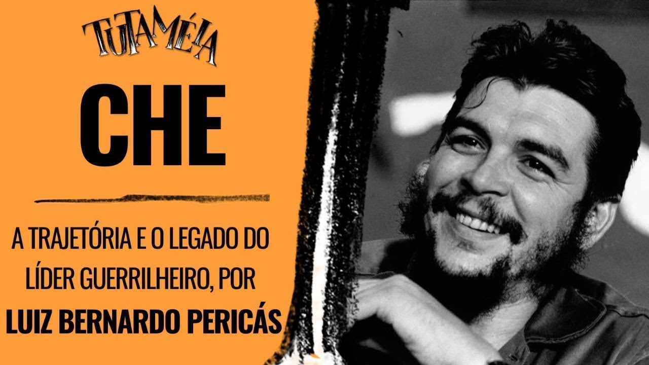 A trajetória e o legado de Che Guevara | Luiz Bernardo Pericás ...