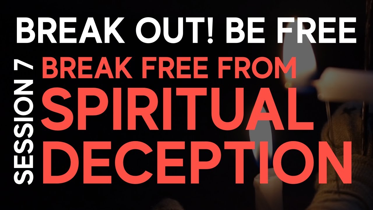 Break free From Spiritual Deception and False Religion - Break Out! Be ...