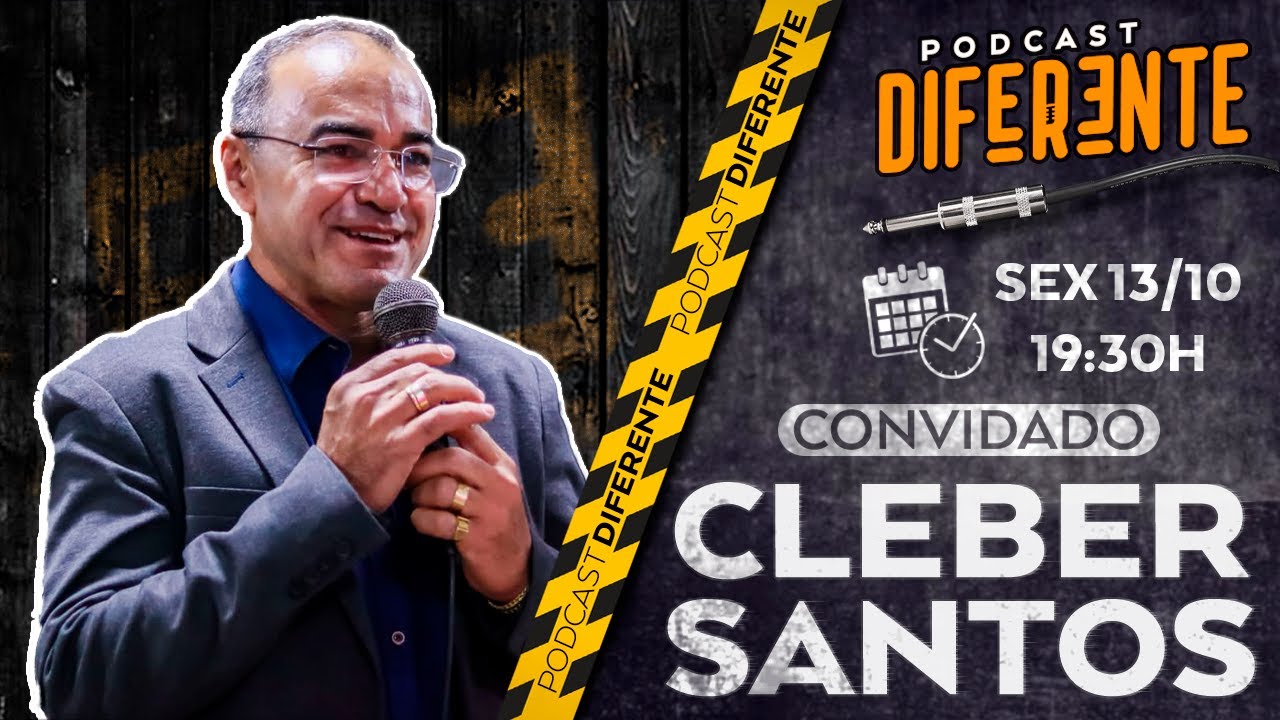 PODCAST DIFERENTE - CLEBER SANTOS - #EP 13 - YouTube