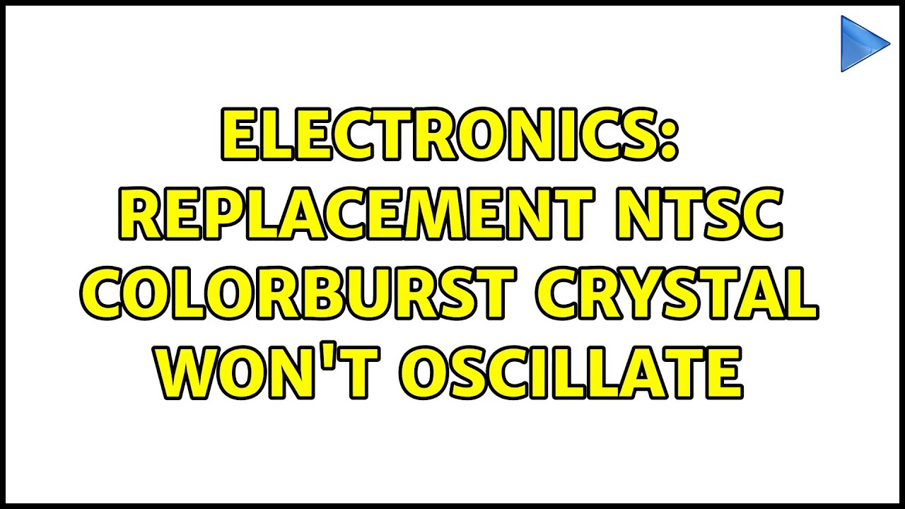 Electronics: Replacement NTSC colorburst crystal won't oscillate - YouTube