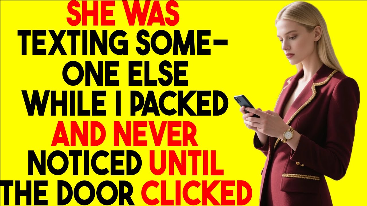 She was texting someone else while I packed — and never noticed until ...