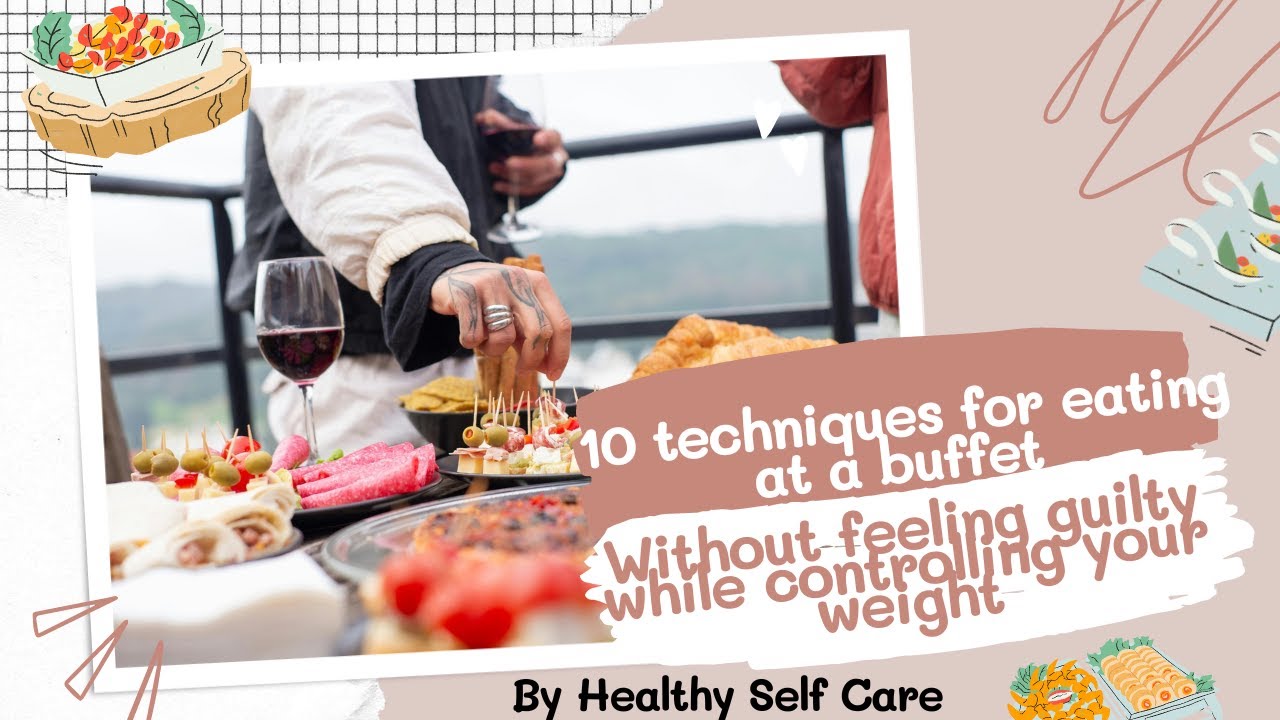 10 techniques for eating at a buffet without feeling guilty while ...