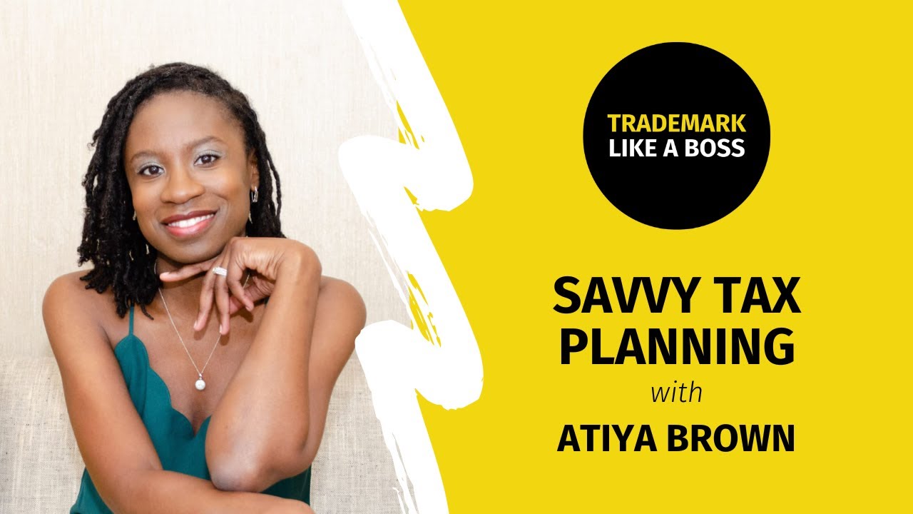 Trademark Like A Boss® Show | Savvy Tax Planning with Atiya Brown - YouTube