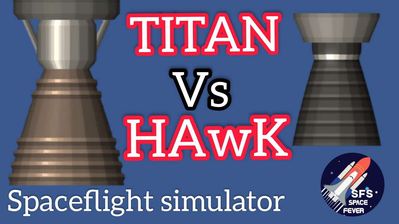 TITAN VS HAWK ENGINE in Spaceflight simulator | SFS 1.4 - YouTube
