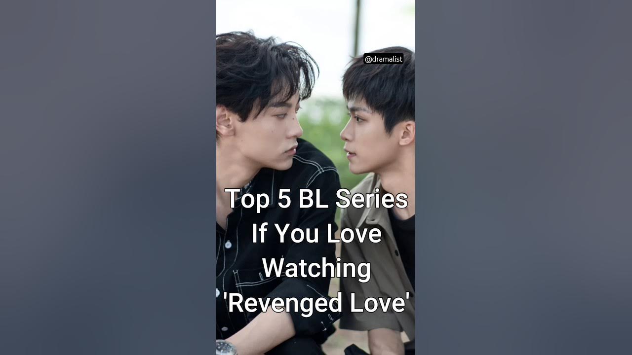 Top 5 BL Series If You Love Watching 'Revenged Love' #trendingshorts #bl #dramalist # ...