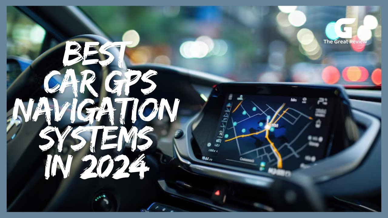 Top 3 Best Car GPS Navigation Systems in 2024 - YouTube