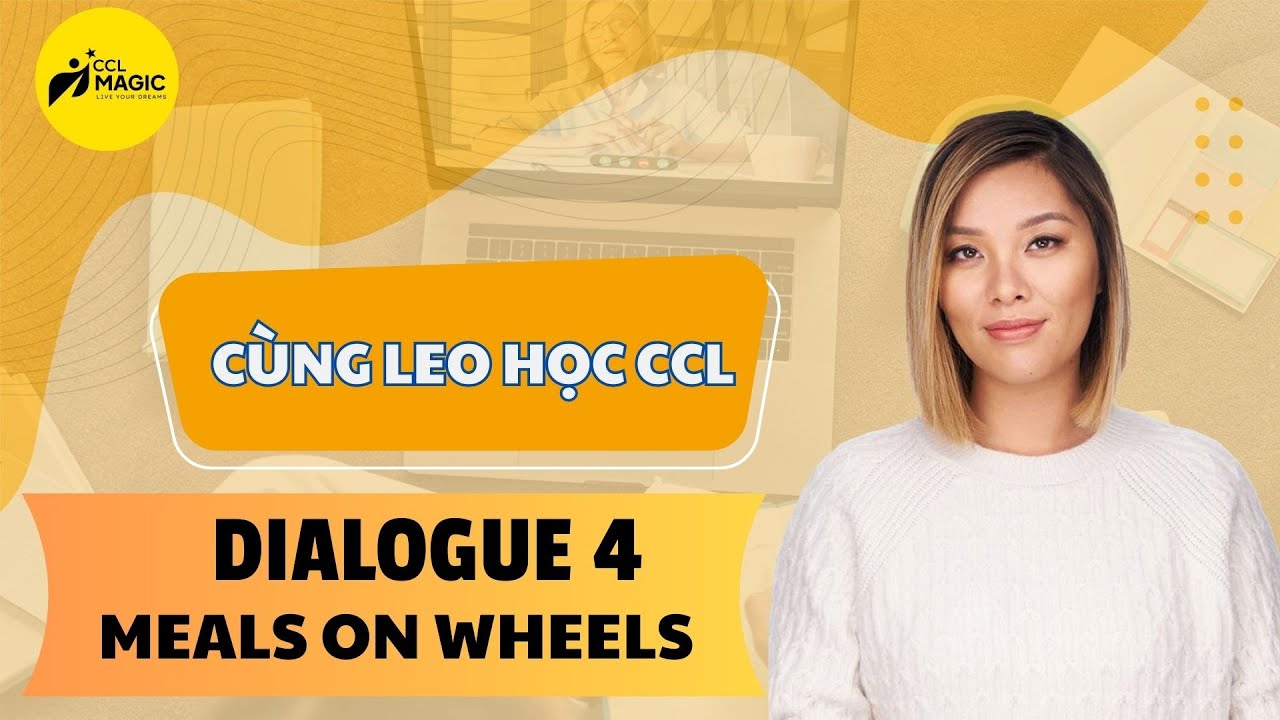 DIALOGUE 4 - MEALS ON WHEELS - [CÙNG LEO HỌC CCL] - YouTube