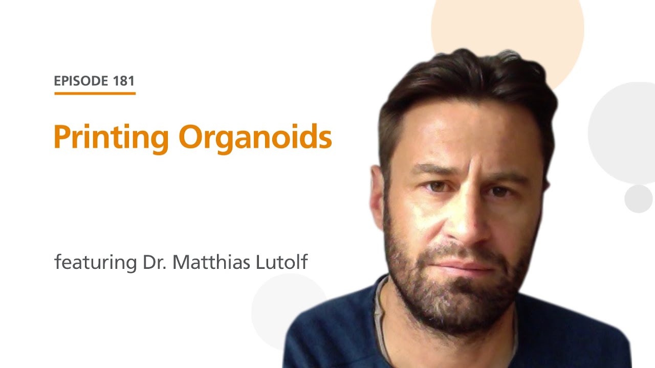 Printing Organoids featuring Dr. Matthias Lutolf | The Stem Cell ...
