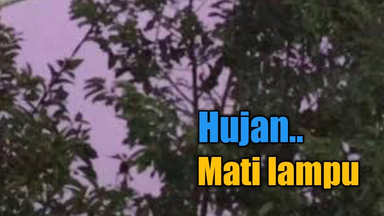 Hujan, Petir, Angin, dan mati lampu | Raya N Fata - YouTube