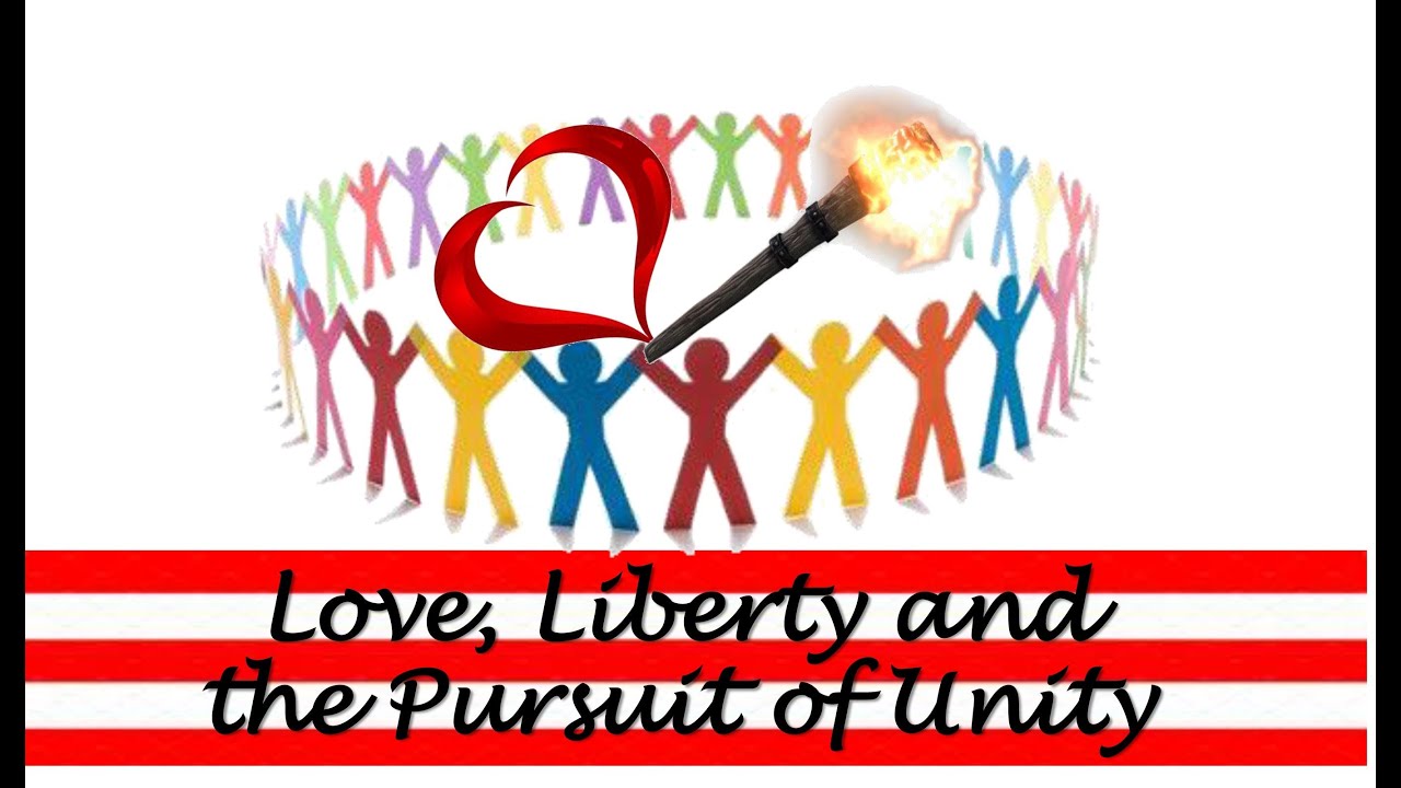 Love, Liberty and the Pursuit of Unity - YouTube