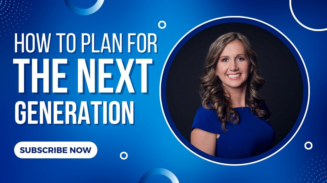 What should you consider when planning for the next generation? - YouTube