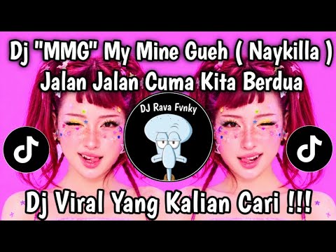 DJ (MMG) MY MINE GUEH - NAYKILLA - JALAN JALAN CUMA KITA BERDUA  (SLOW) VIRAL TIKTOK 2026