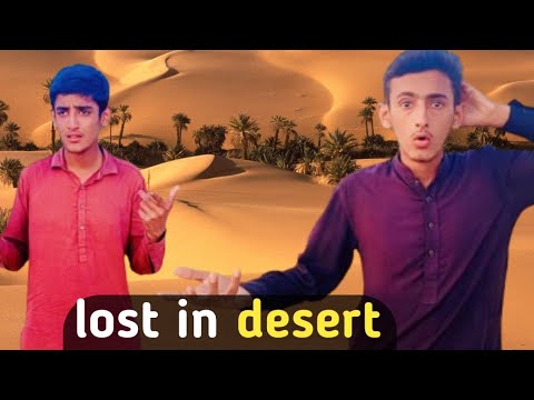 we lost in desert 😱 hum log desert ma gom ho gay 😱🥺😭 - YouTube