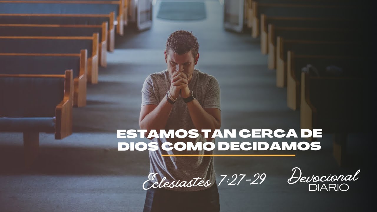 ESTAMOS TAN CERCA DE DIOS COMO DECIDAMOS | DEVOCIONAL DIARIO - YouTube