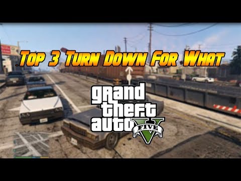 Top 3 Turn Down For What - GTA 5