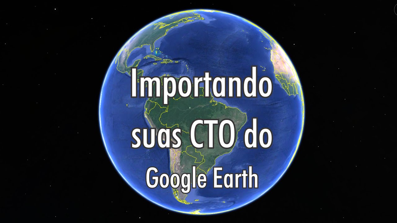 Importando CTO do Google Earth - YouTube