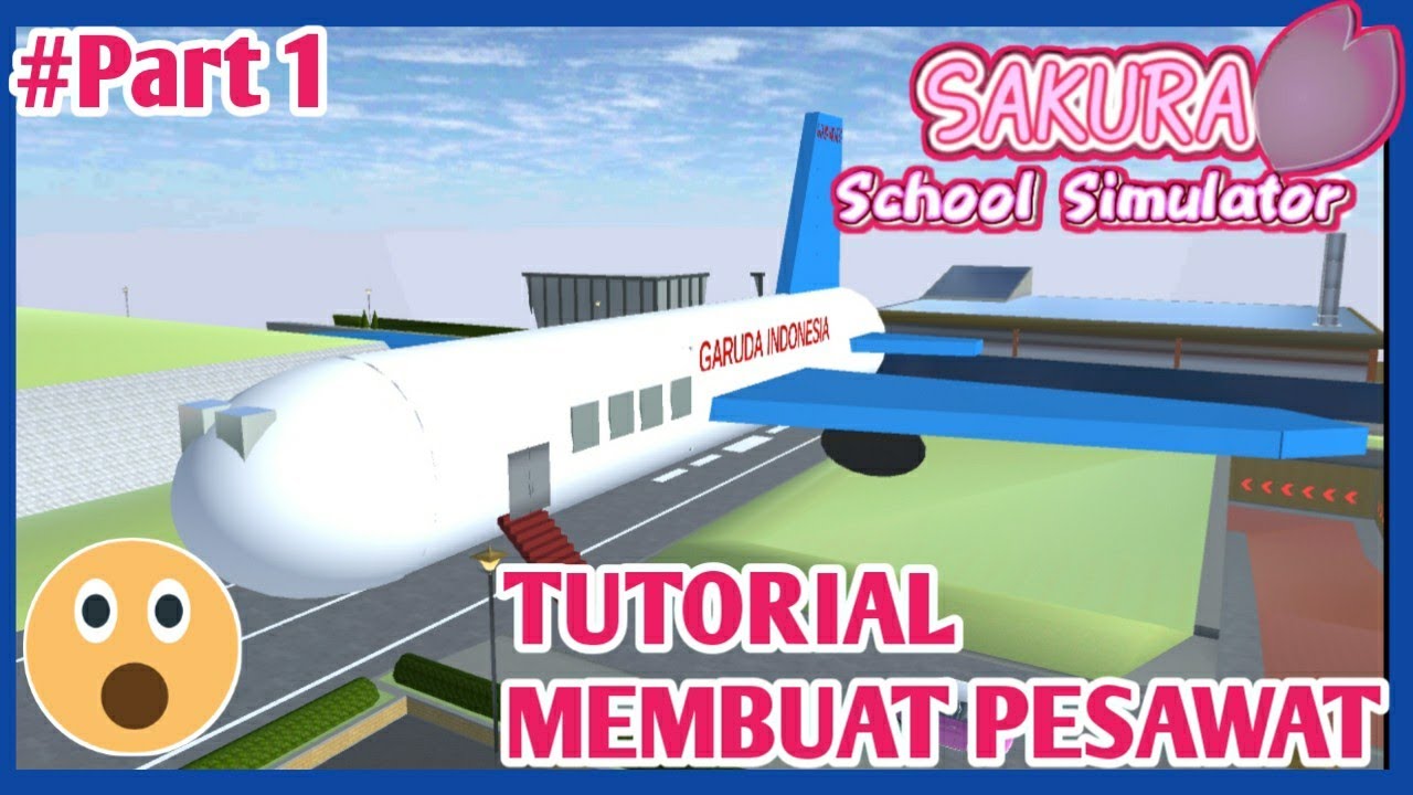 TUTORIAL MEMBUAT PESAWAT || SPEED BUILD SAKURAI SCHOOL SIMULATOR ~ Part ...