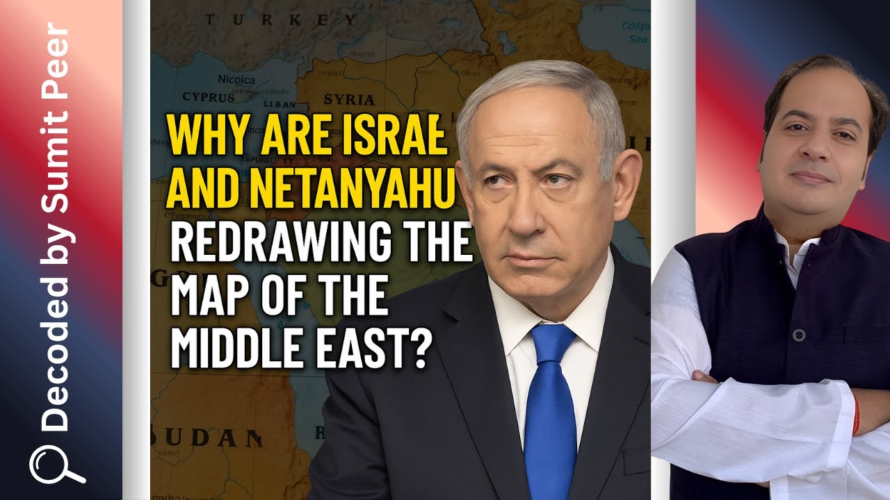 Why Are Israel and Netanyahu Redrawing the Map of the Middle East ...