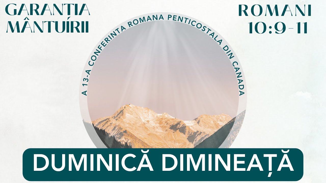 Conventia Romană Penticostala Canada 2023 - Duminica Dimineata - YouTube
