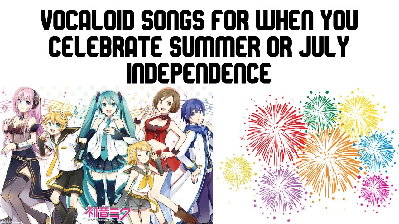 A Vocaloid Playlist for Summer or July Independence - YouTube