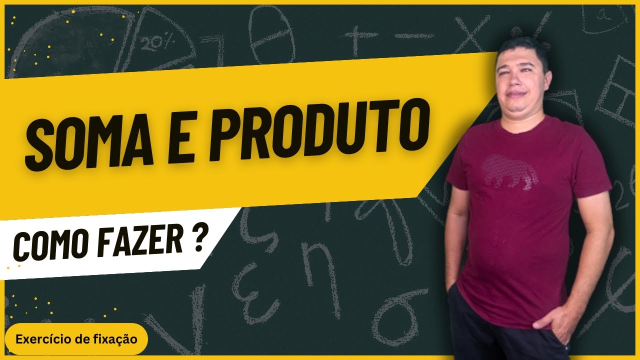 EQUAÇÃO do 2º GRAU - SOMA e PRODUTO: RESOLUÇÃO DE EXERCÍCIOS #maths ...