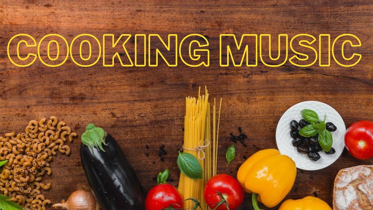 Cooking Music | Background Music For Cooking | Music Chef - YouTube