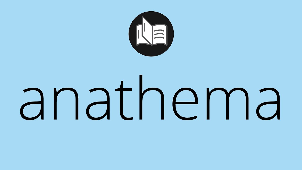 What ANATHEMA means • Meaning of ANATHEMA • anathema MEANING • anathema ...