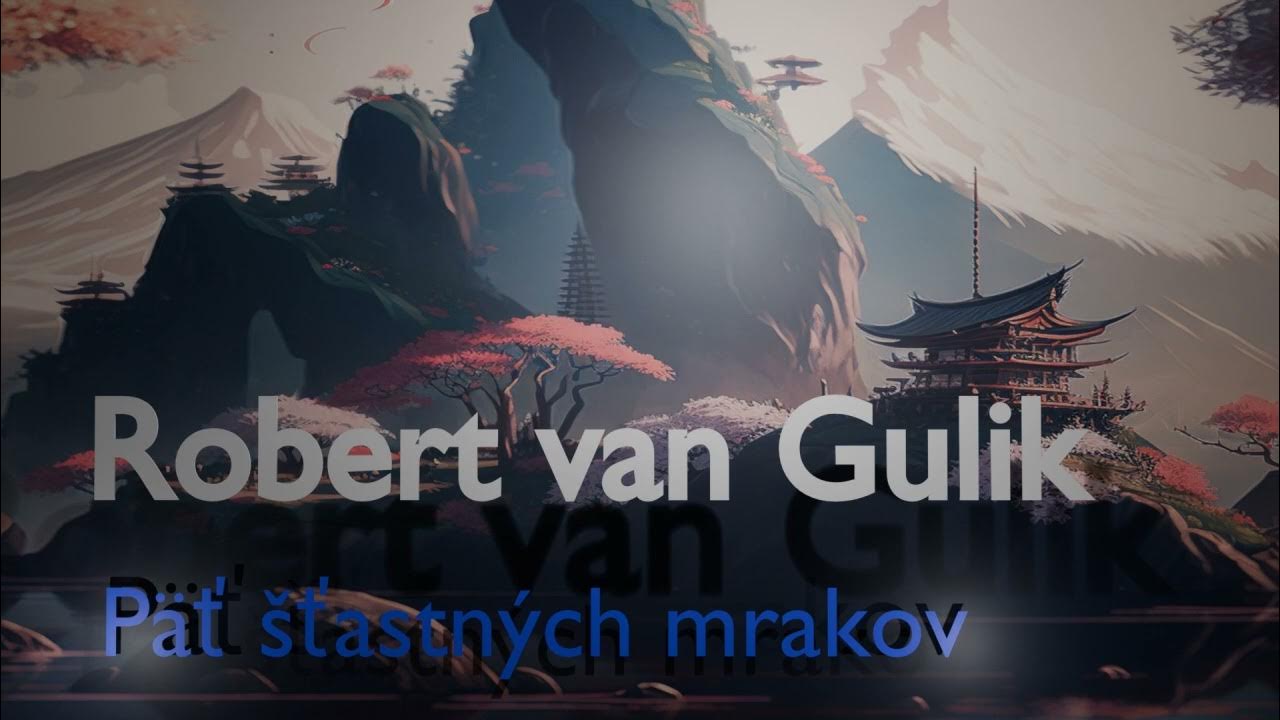 Robert van Gulik - Päť šťastných mrakov (Detektívka, sudca Ti) SK - YouTube