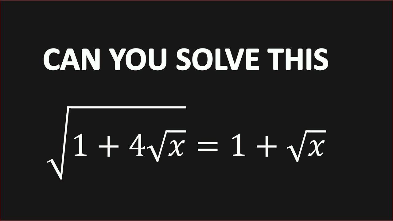 Solve This Problem - sqrt(1+4sqrt(x)) = 1+sqrt(x) - YouTube