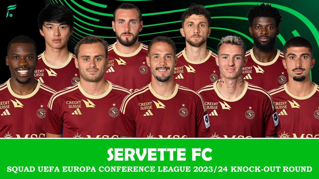 SERVETTE FC 🇨🇭 SQUAD • UEFA Europa Conference League 23/24 Knock-out ...