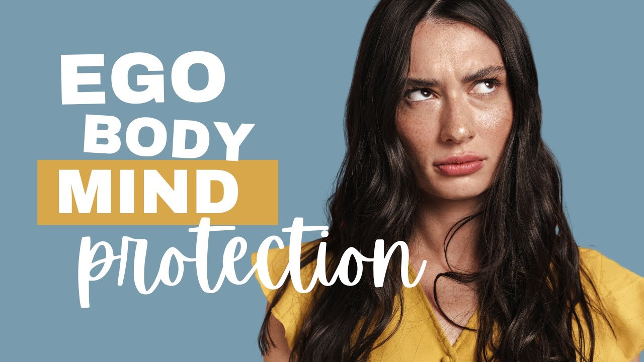 EGO - Body Mind Protection Mechanism - YouTube