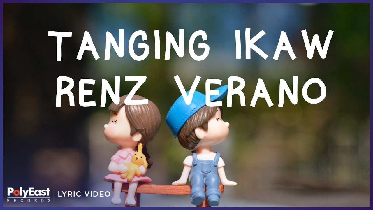 Renz Verano - Tanging Ikaw (Lyric Video) - YouTube