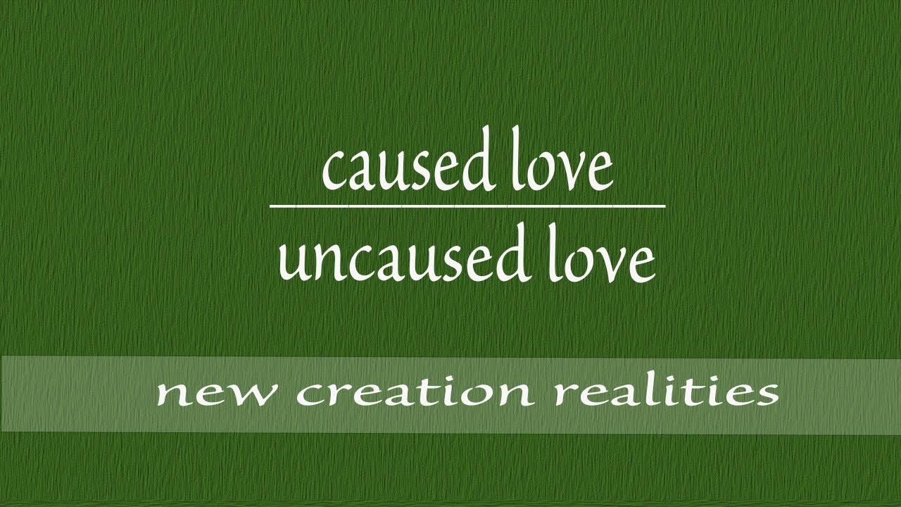 caused love...uncaused love - YouTube