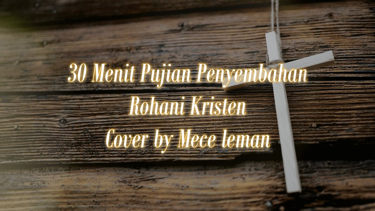 30 Menit Pujian Penyembahan Rohani Kristen Cover by Mece leman 6 # ...