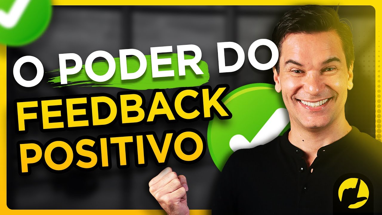 O PODER DO FEEDBACK POSITIVO - YouTube
