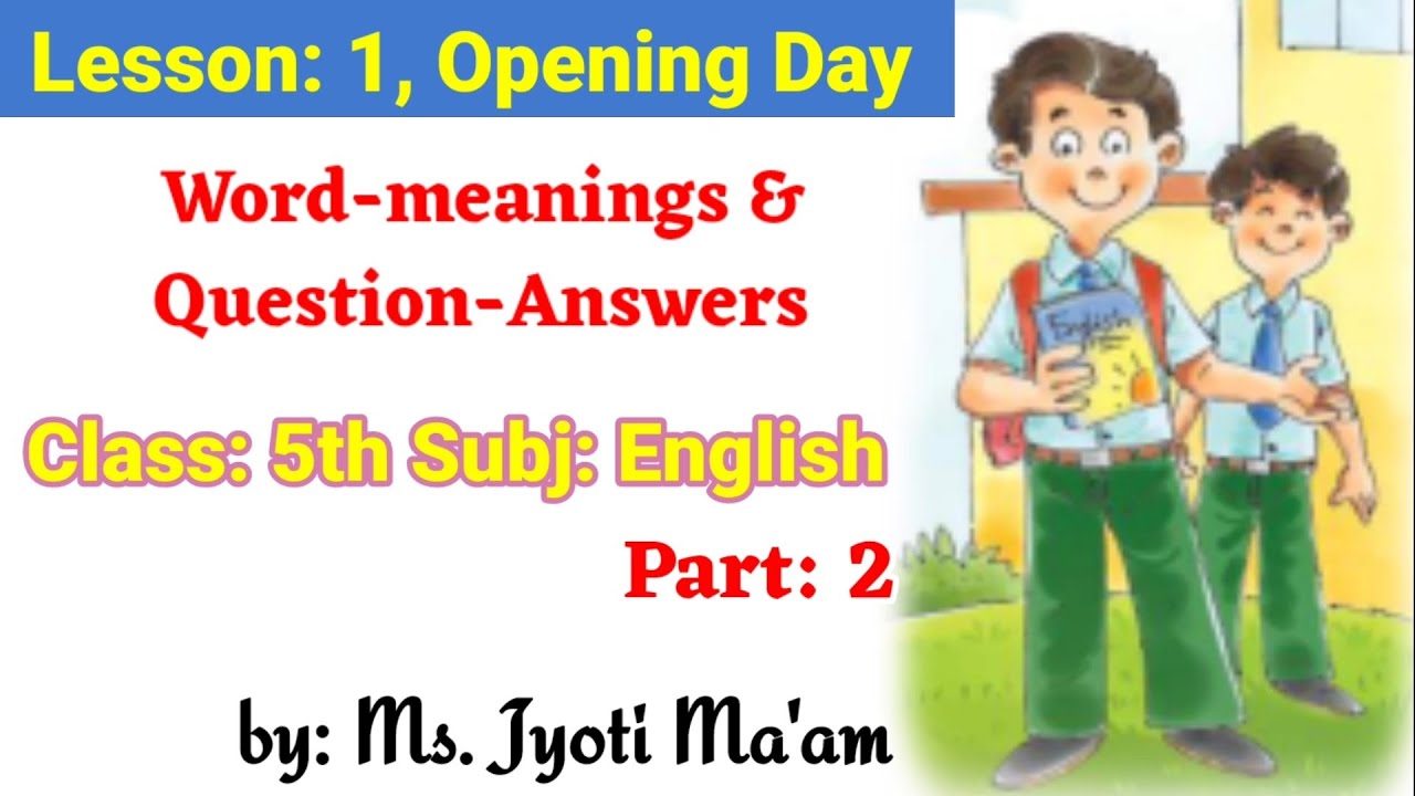 Class: 5 || Lesson: 1, Opening Day || Question-Answers & Word-meanings ...
