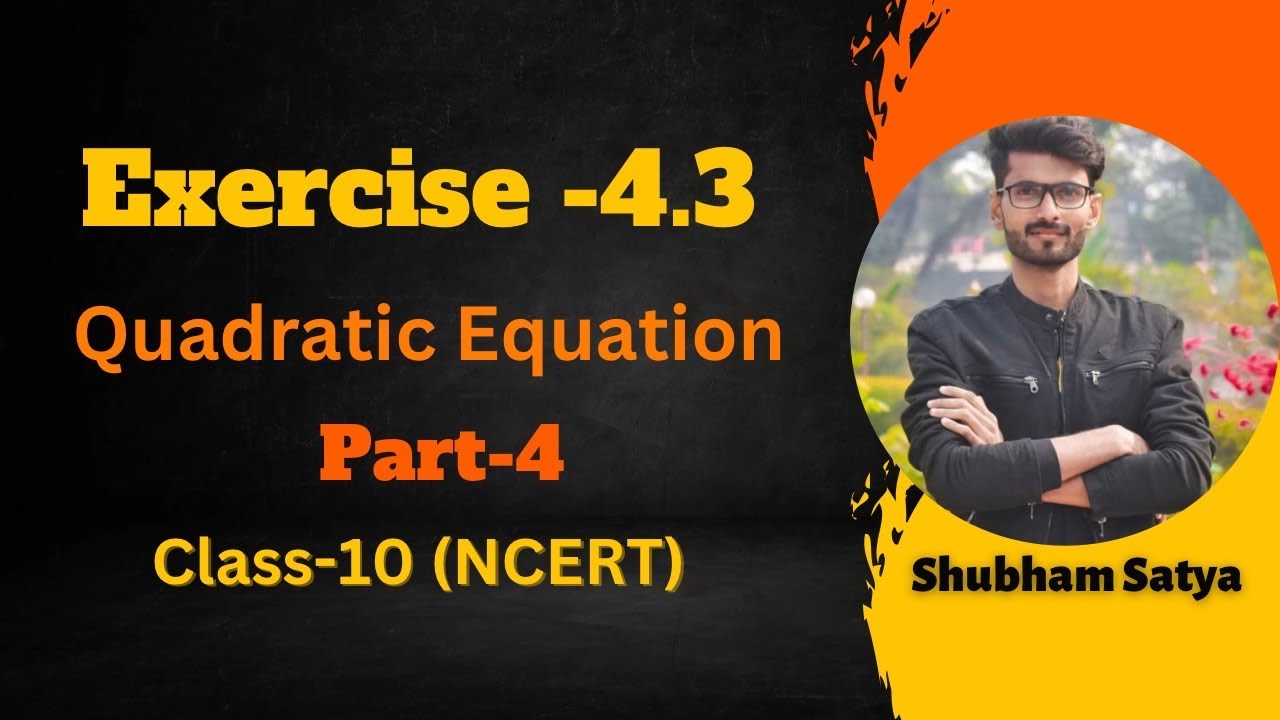 QUADRATIC EQUATIONS | Exercise - 4.3 | 👉🏻 Part-4 👈🏻| Chapter-4 | Class ...