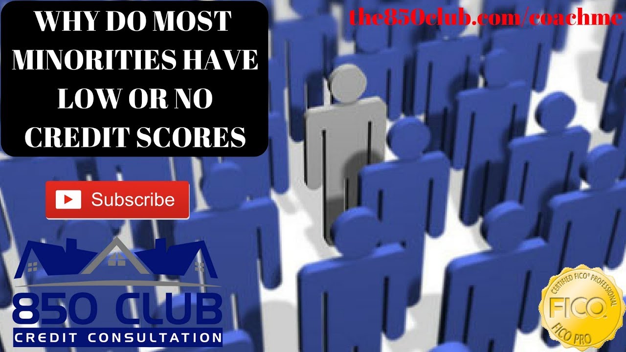 Why Most Minorities Have Low Or No FICO Credit Scores Including Home ...