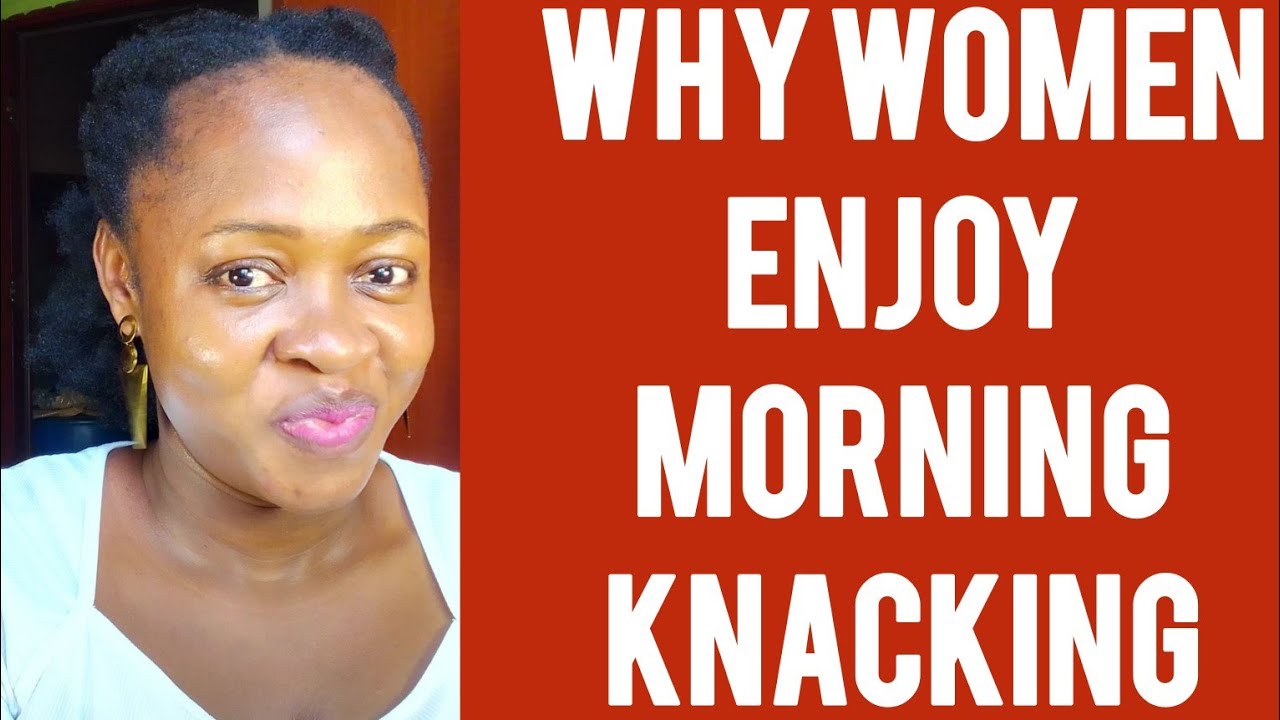 4 Reasons 97%Of Women Wants Early Morning Knacking||Every Man Needs ...