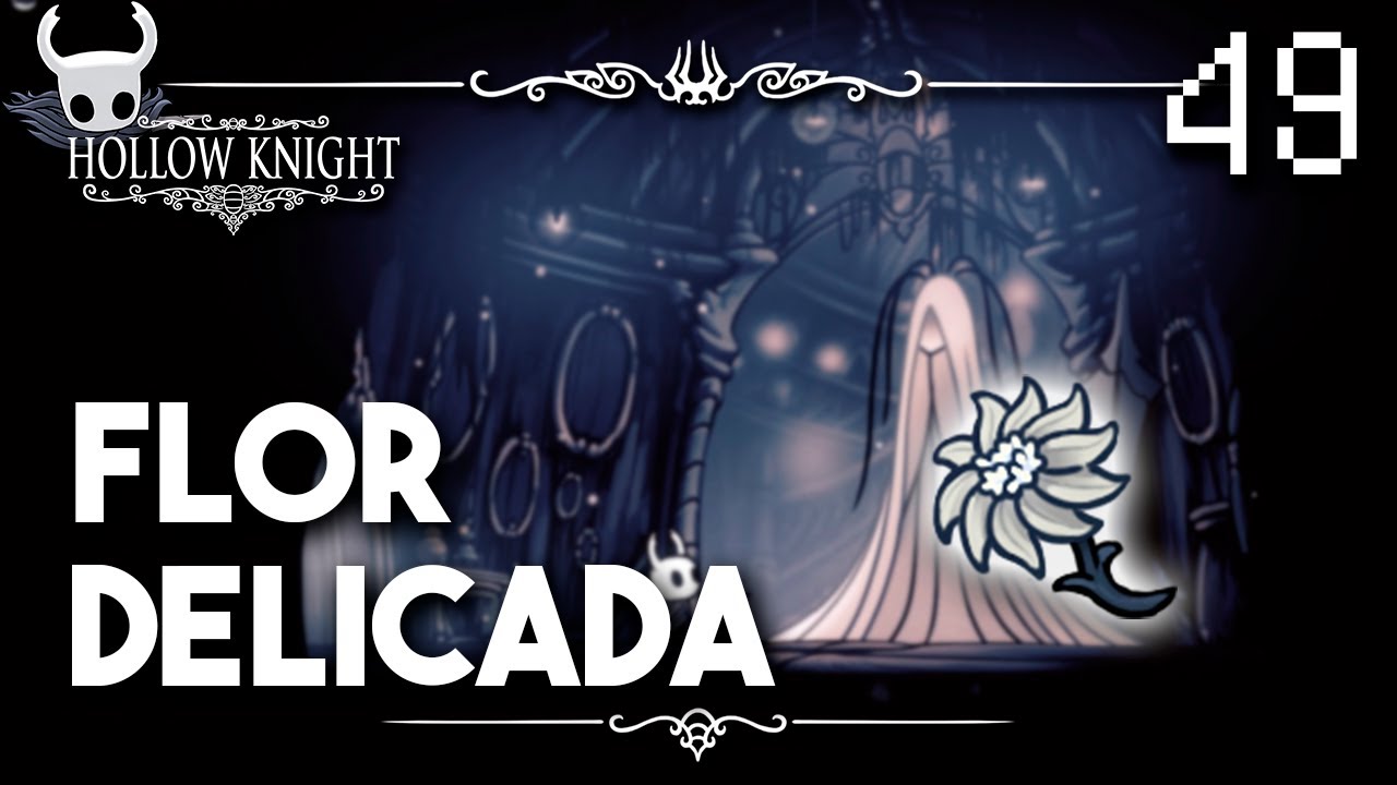 Flor Delicada - Hollow Knight Guia Paso a Paso 112% (Español) - Ep 49 ...