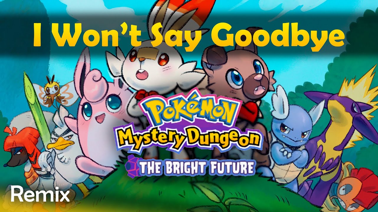 I Won't Say Goodbye (Final Boss Theme) - Pokémon Mystery Dungeon: The ...