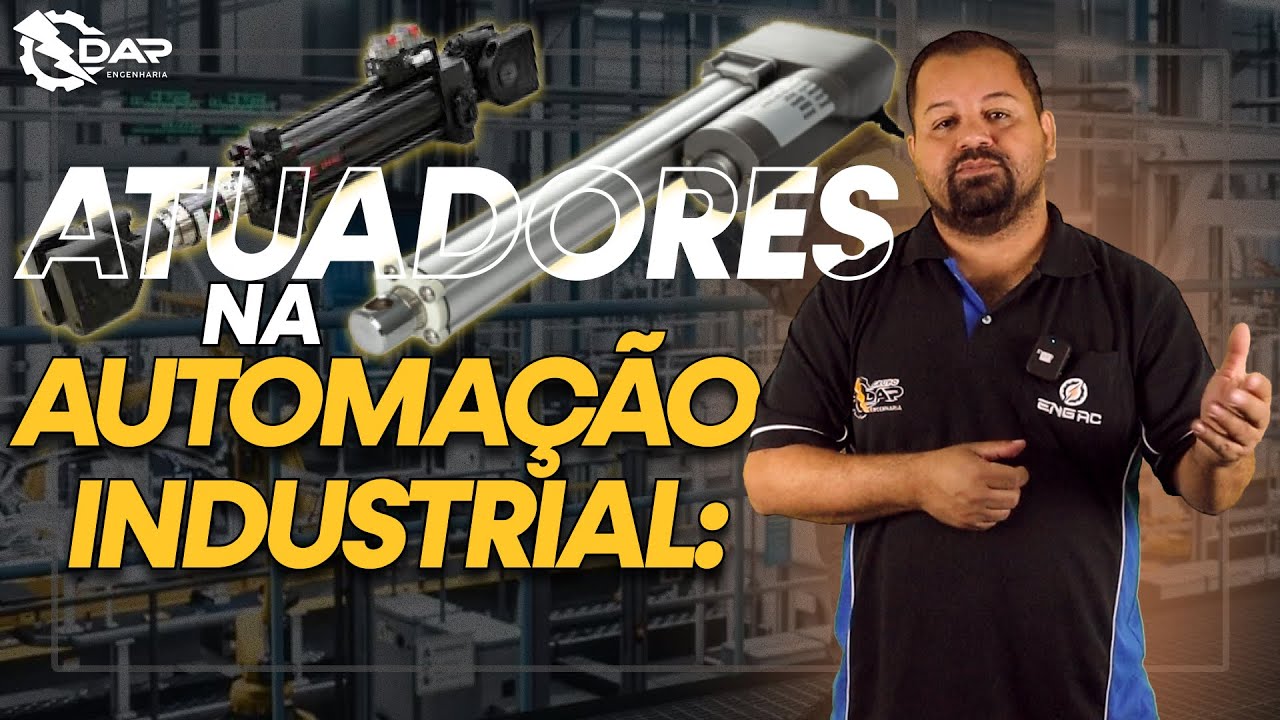 Descubra Tudo Sobre Atuadores na Automação Industrial: Tipos ...