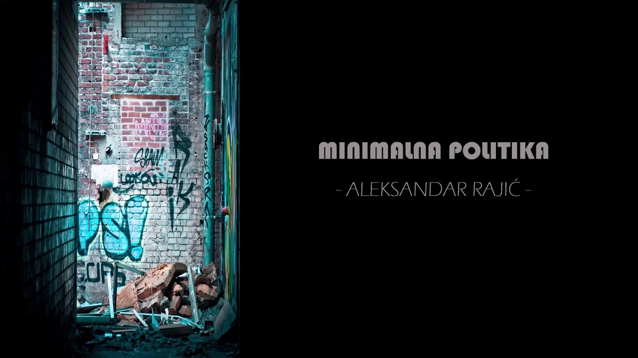 MINIMALNA POLITIKA Podcast #21 - Aleksandar Rajic - YouTube