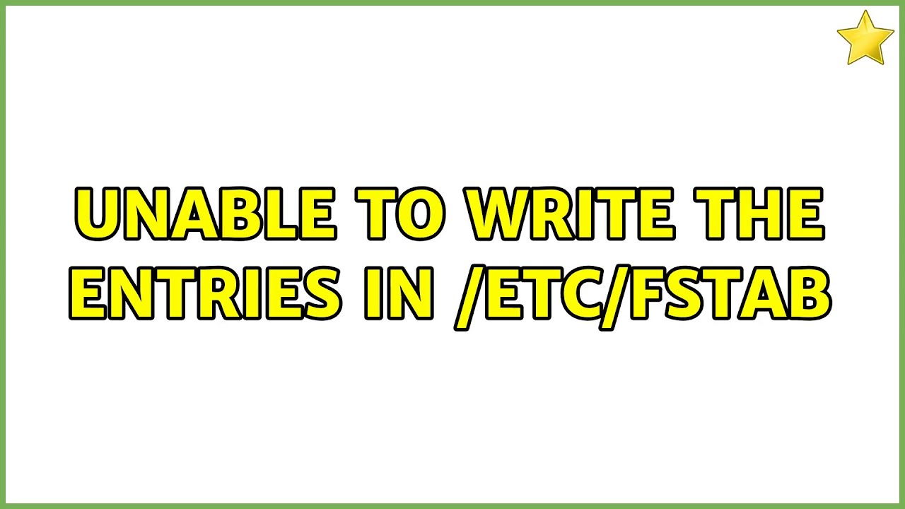 Unable to write the entries in /etc/fstab (2 Solutions!!) - YouTube