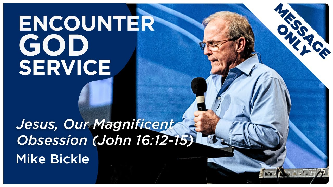 Jesus, Our Magnificent Obsession // John 16:12-15 - YouTube
