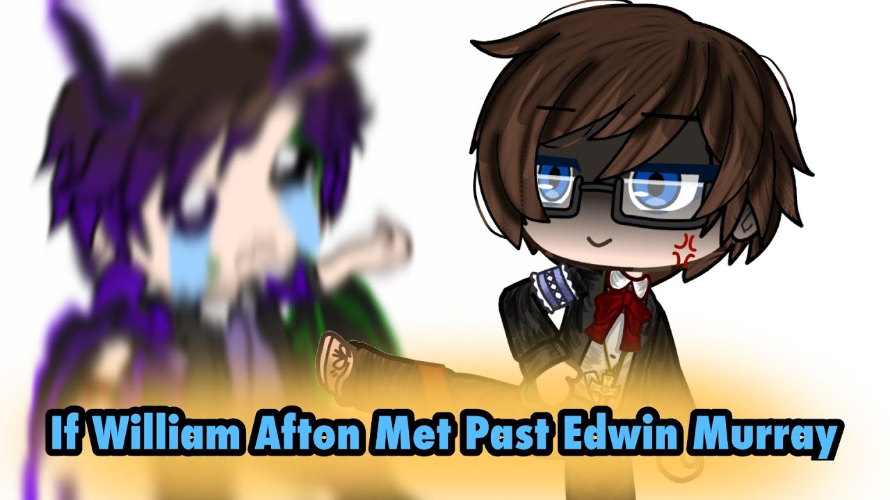 If William Afton Met Past Edwin Murray - FNAF SOTM - YouTube
