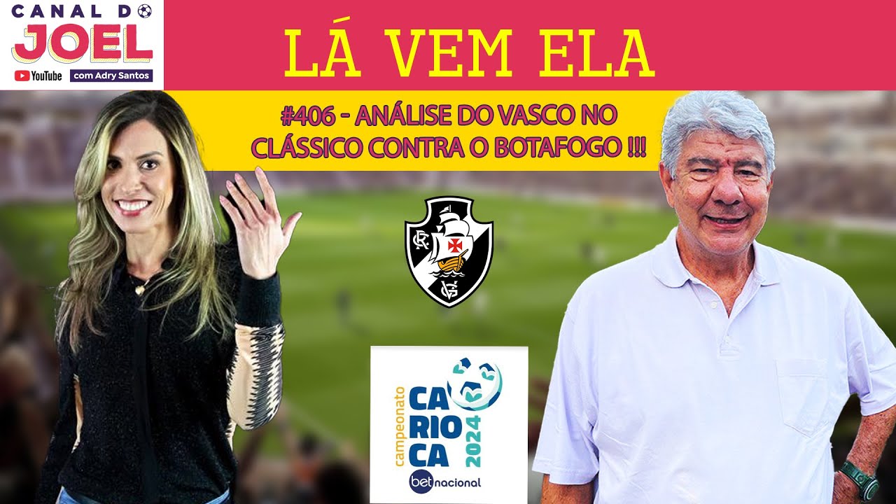Lá Vem Ela #406 - ANÁLISE DO VASCO NO CLÁSSICO CONTRA O BOTAFOGO ...